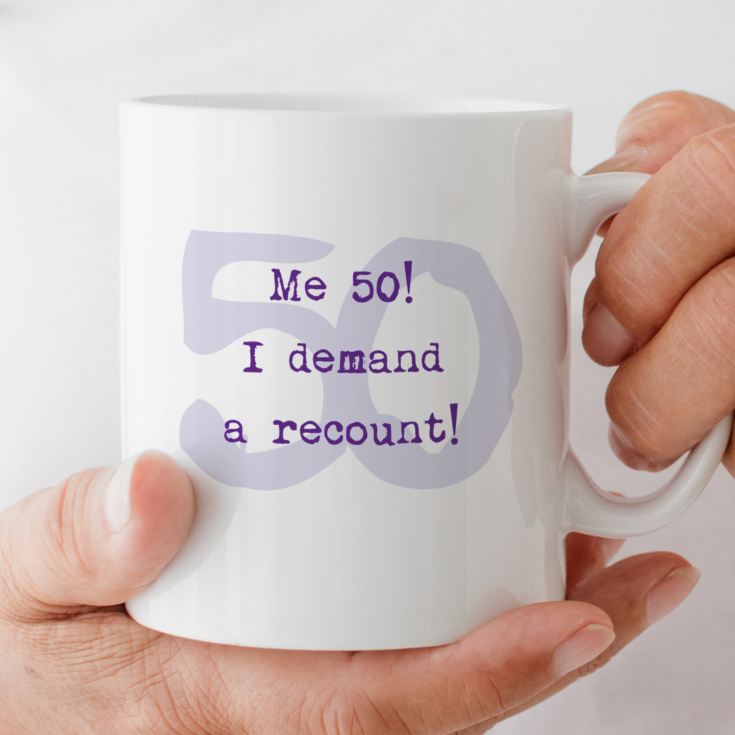 Me 50 I Demand A Recount Mug | The Gift Experience
