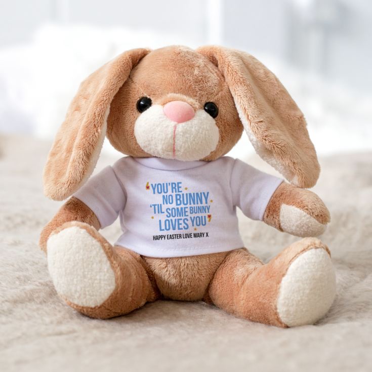 Personalised You're No Bunny 'Til Some Bunny Loves You Cuddly Rabbit ...